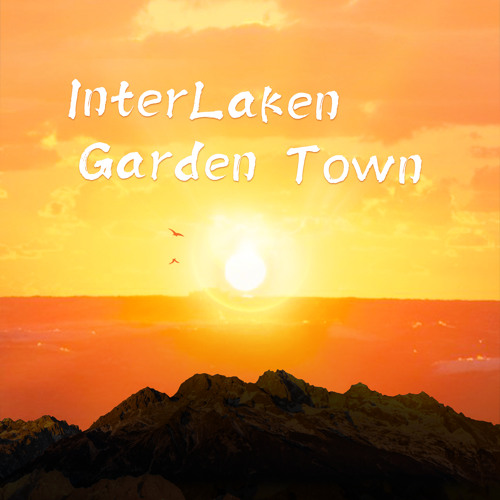 Stream InterLaken Garden Town by 魏夕亚 | Listen online for free on SoundCloud