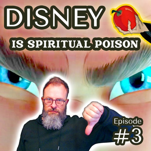 Stream Disney Has Always Been Spiritual Poison | Ep. 0003 by Open The ...