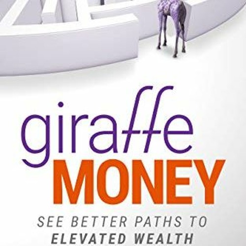 Stream *# Giraffe Money, See Better Paths to Elevated Wealth *Textbook ...