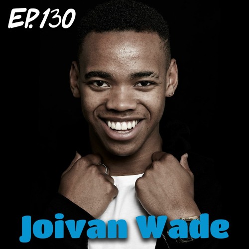 Stream Joivan Wade - Hollywood Actor, Entrepreneur & Your Favorite Superhero by The Damn Good ...