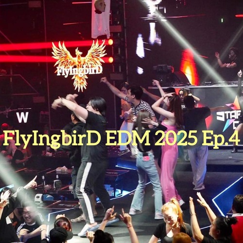 Stream Teaser FlyIngbirD EDM 2025 Ep.4 by FlyIngbirD | Listen online for free on SoundCloud