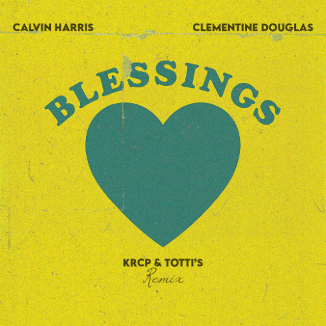 Stream Calvin Harris, Clementine Douglas - Blessings (KRCP, TOTTI's ...