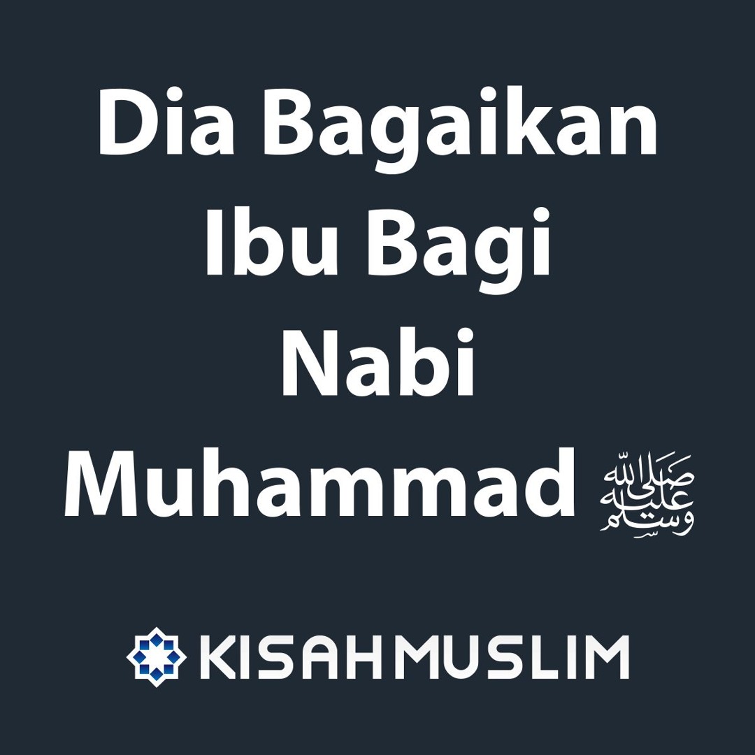 Listen to Kisah Muslim: Dia Bagaikan Ibu Bagi Nabi Muhammad by Kajian ...