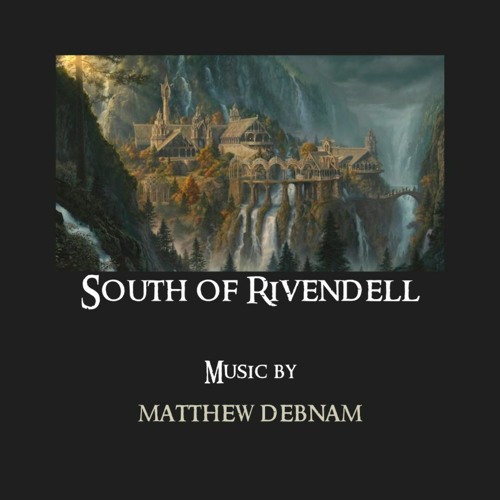 Stream South Of Rivendell (LOTR) by Matthew Debnam | Listen online for ...