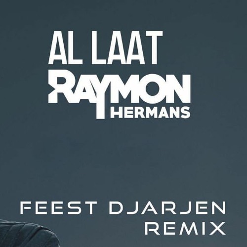 Stream Raymon Hermans - Al Laat (FeestDj Arjen Remix) by FeestDJ Arjen ...