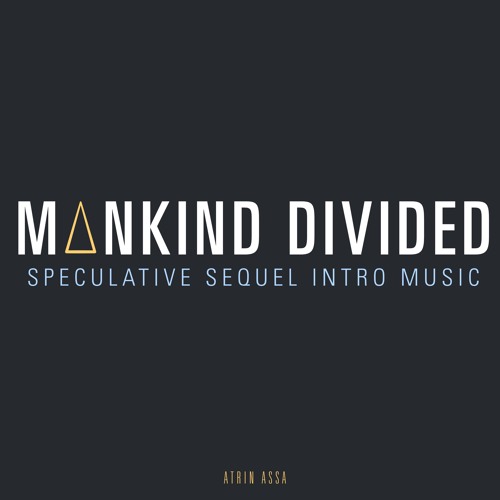 Stream Mankind Divided Sequel Intro by Atrin Assa | Listen online for ...
