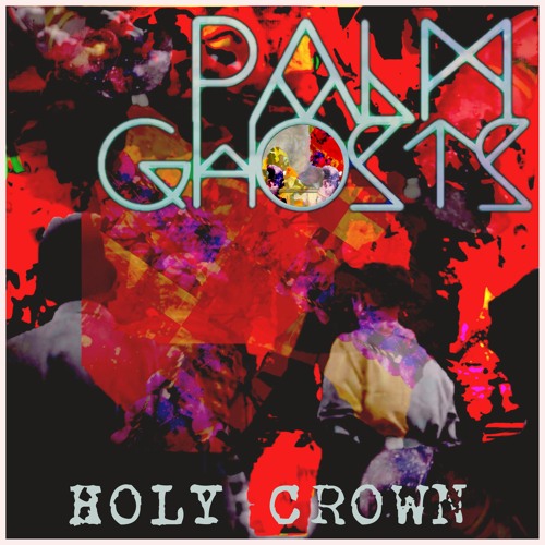 Stream Holy Crown by Palm Ghosts | Listen online for free on SoundCloud