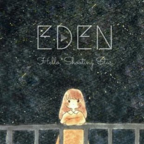 Stream 『__EDEN__ 』Hello, Shooting Star by EDEN | Listen online for free ...