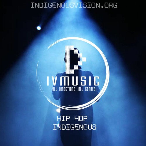 Stream IVMusic Ep. 211 - Indigenous Hip Hop Rising by Indigenous Vision ...