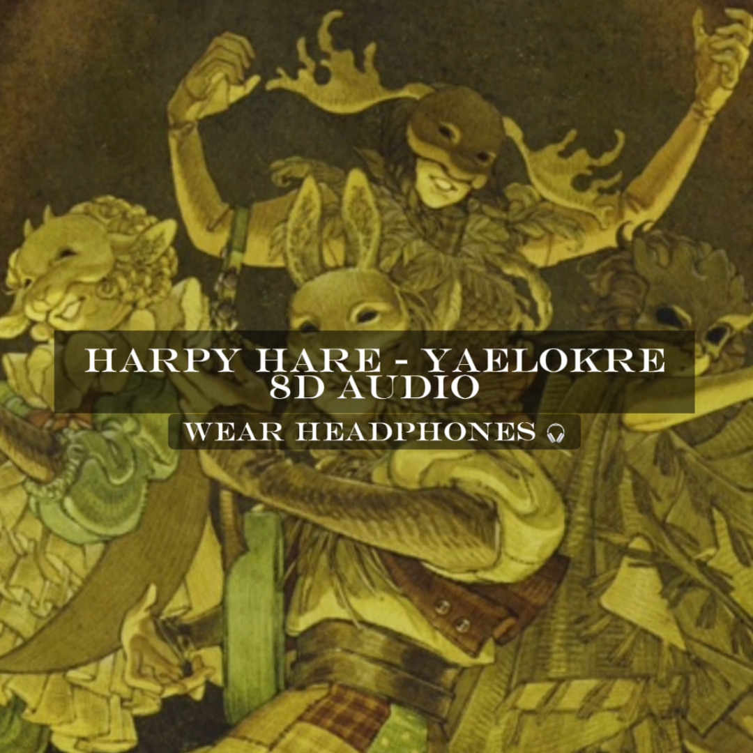 Stream harpy hare - yaelokre (8d audio // headphones recommended !! 🎧 ...