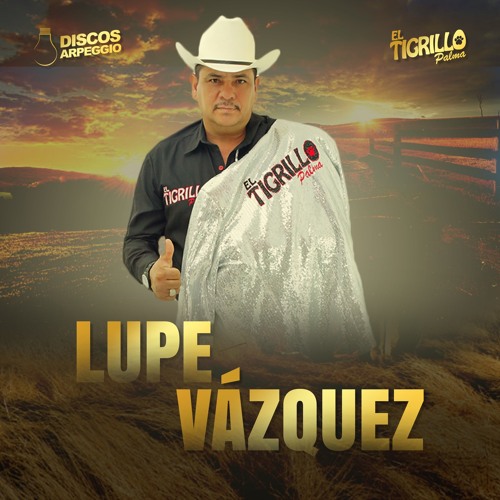 Stream Lupe Vázquez by El Tigrillo Palma | Listen online for free on ...