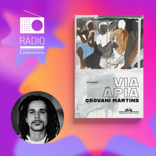 Stream episode #218 - Bate-papo sobre "Via Ápia", novo livro de Geovani Martins by Rádio ...
