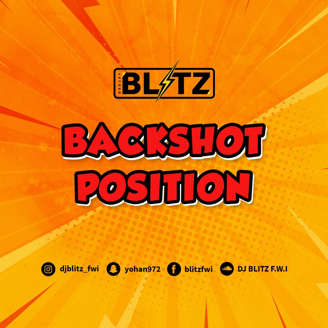 Stream 🍑BACKSHOT POSITION 🍑 DJ BLITZ(2021) by DJ BLITZ F.W.I. | Listen ...