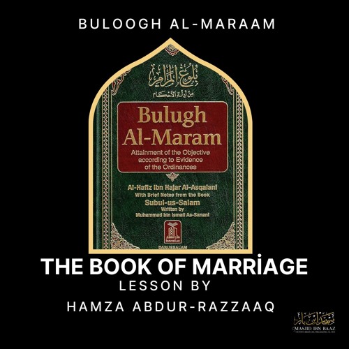 Stream Episode 47 Buloogh al-Maraam: The Book of Marriage|Masjid Ibn ...