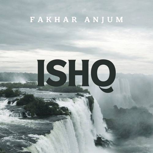 Stream Ishq - Fakhar Anjum | Faheem Abdullah | Rauhan Malik | Cover by ...