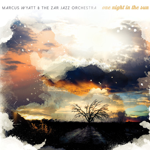 Stream Goodbye Sunday by Marcus Wyatt & the Zar Jazz Orchestra | Listen ...