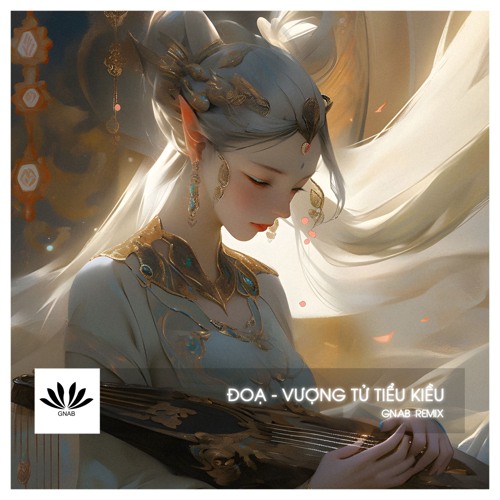 Stream ĐOẠ 堕 - GNAB REMIX by GNAB | Listen online for free on SoundCloud