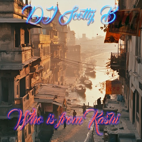 Stream Who is from Kashi by DJ Scotty B | Listen online for free on ...