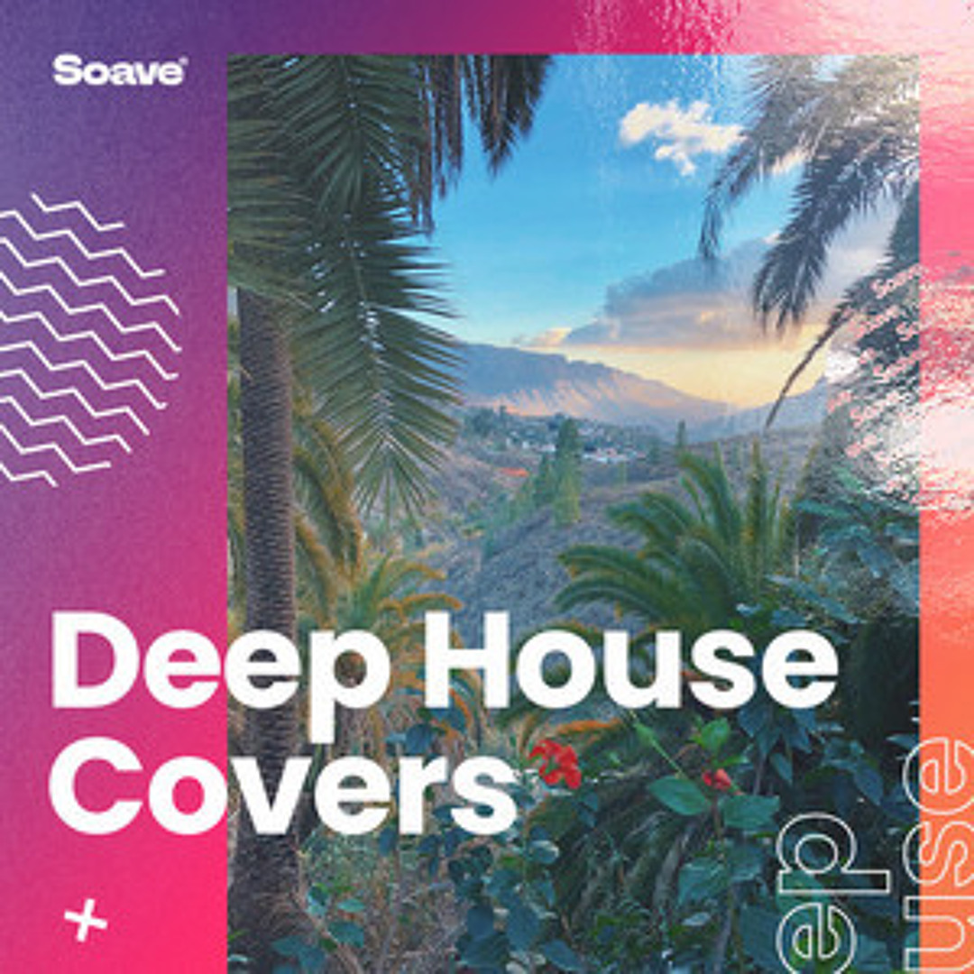 Stream Soave | Listen to Deep House Covers🍦Summer Remixes playlist ...