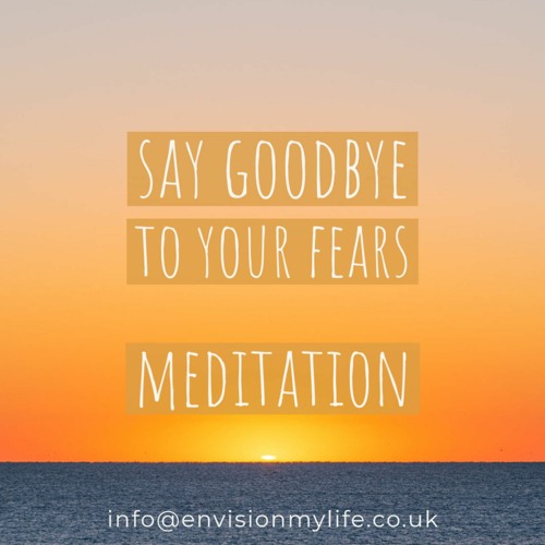 Stream episode SAYING GOODBYE TO YOUR FEARS - SAMPLE by Envision My ...