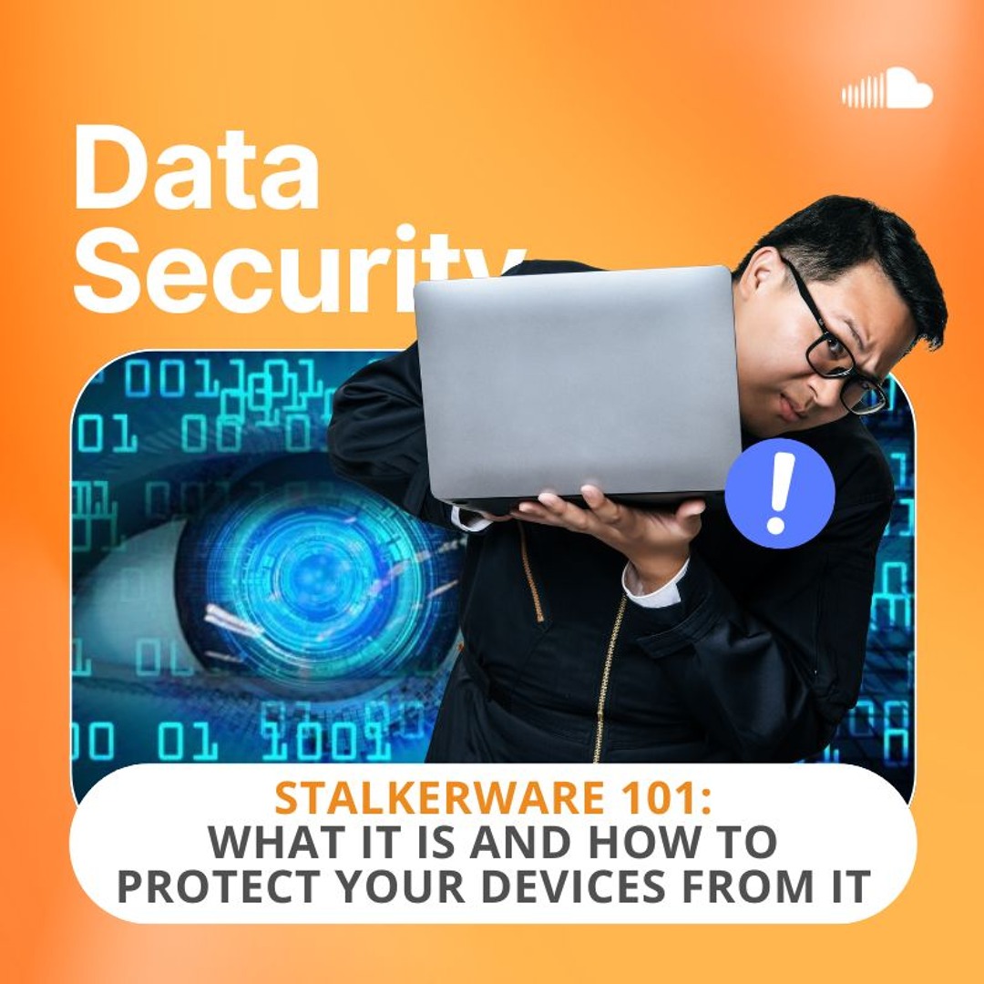 Stream Stalkerware 101: What It Is And How To Protect Your Devices From ...