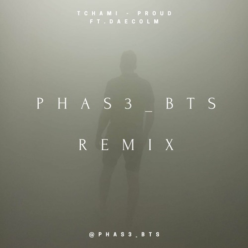 Stream Tchami - Proud Ft. Daecolm (PHAS3 Bts Remix) by PHAS3 Bts ...