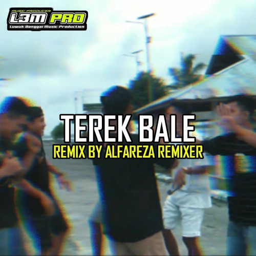 Stream TEREK BALE X CEMAS KO DEK BEK BEK BEK REMIX BY ALFAREZA REMIXER ...