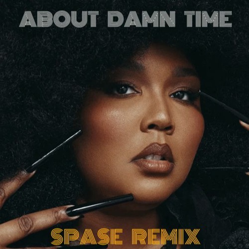 Stream LIZZO - About Damn Time (SPASE Remix) by SPASE | Listen online ...