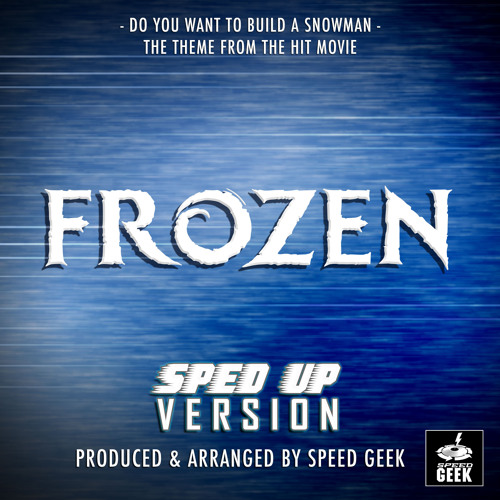 Stream Do You Want To Build A Snowman (From ''Frozen'') (Sped Up) by ...