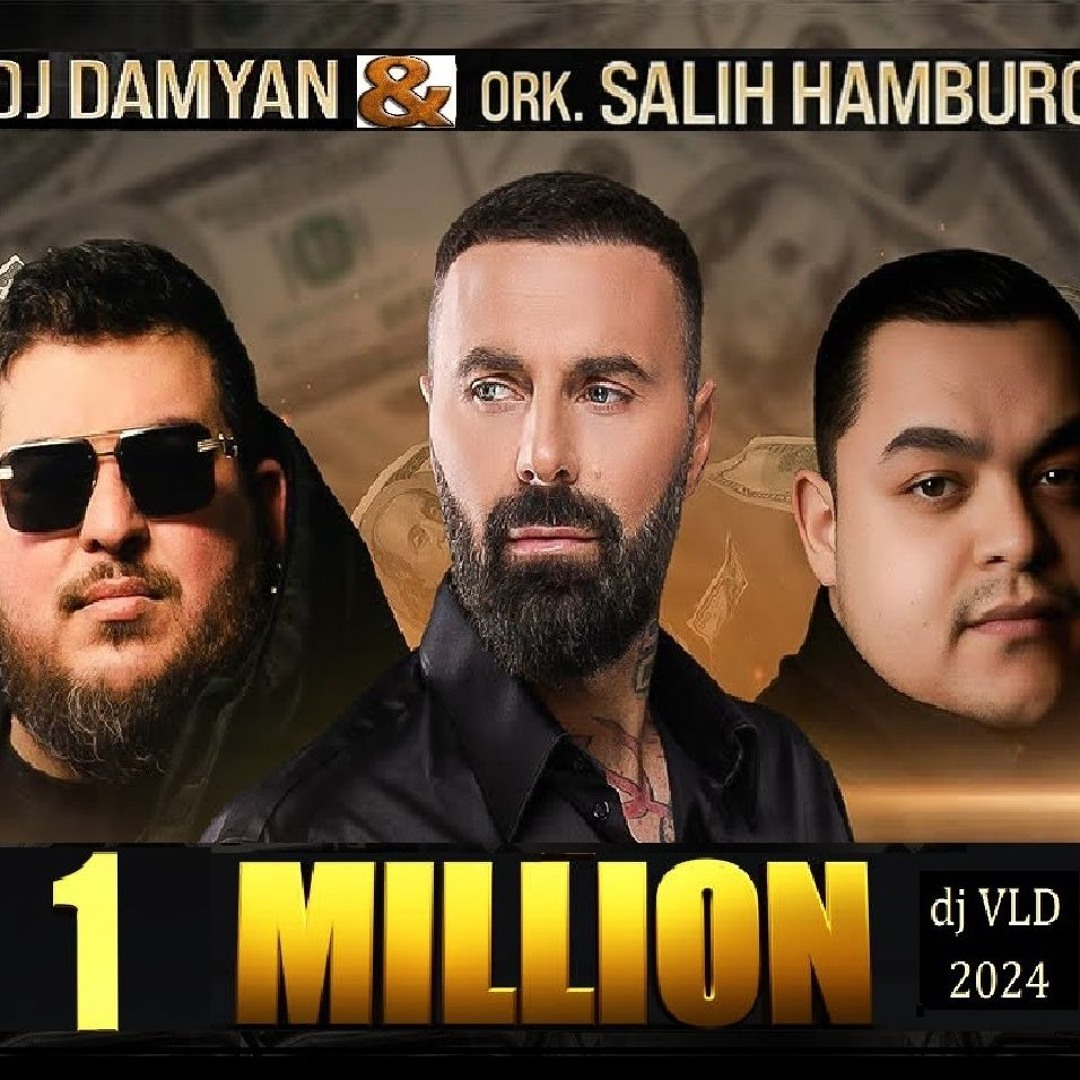 Stream DJ DAMYAN & Ork. SALIH HAMBURG – One Million Dj VLD 2024 ...