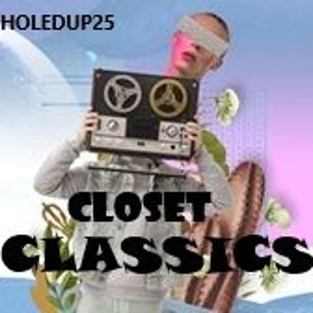 Stream CLOSET CLASSICS by Holedup | Listen online for free on SoundCloud