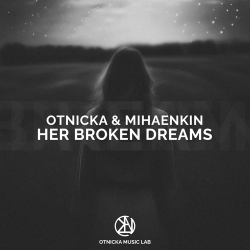 Stream Otnicka, Mihaenkin - Her Broken Dreams by OTNICKA | Listen ...