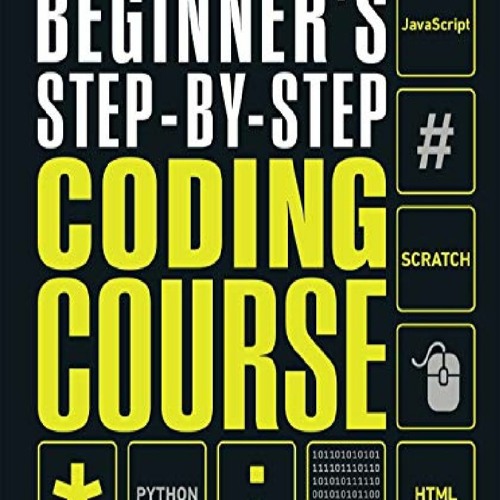 Stream Pdf⚡️(read ️online) Beginner's Step-by-Step Coding Course: Learn Computer Programming ...