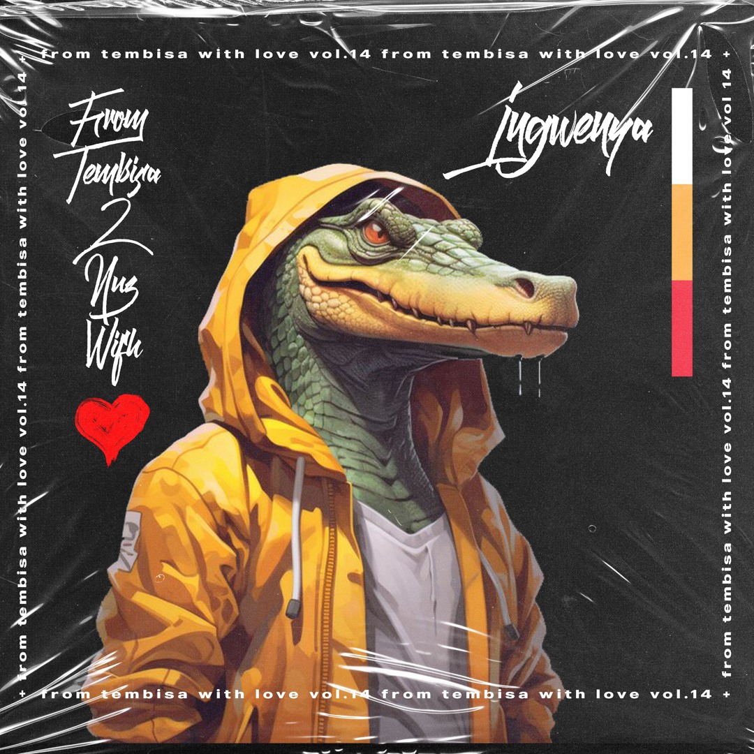 Stream From Tembisa 2 NUZ With Love (Ingwenya Guest Mix) FTWL14 by ...