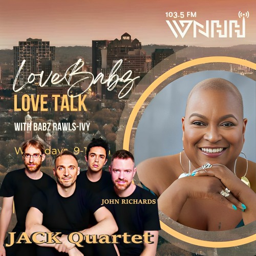 Stream LoveBabz LoveTalk with Babz Rawls-Ivy: John Richards from JACK Quartet by WNHH Community ...