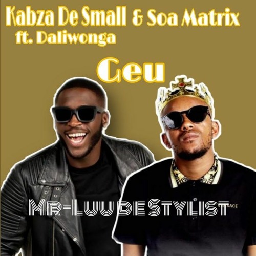 Stream Kabza De Small & Soa Matrix - Geu (ft. Daliwonga) [ OFFICIAL ...