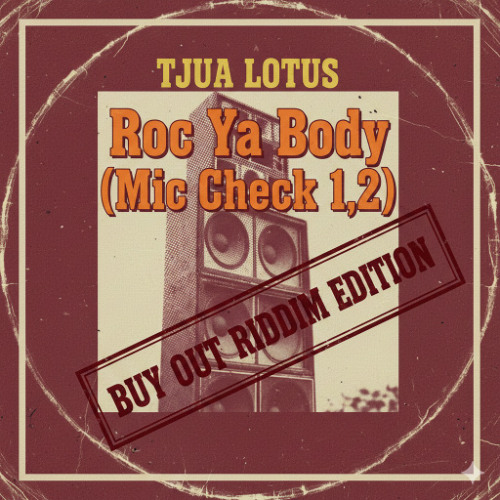 Stream Roc Ya Body (Mic Check 1,2) - TJUA LOTUS BUY OUT RIDDIM EDITION ...