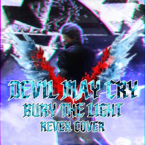 Stream DEVIL MAY CRY 5 - Bury The Light (ReveX Cover) by 𝕽𝖊𝖛𝖊𝖃 | Listen online for free on ...