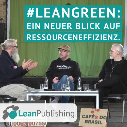 Stream episode LeanTalkTV - #LeanGreen: Ein neuer Blick auf Ressourceneffizienz by LeanBase ...