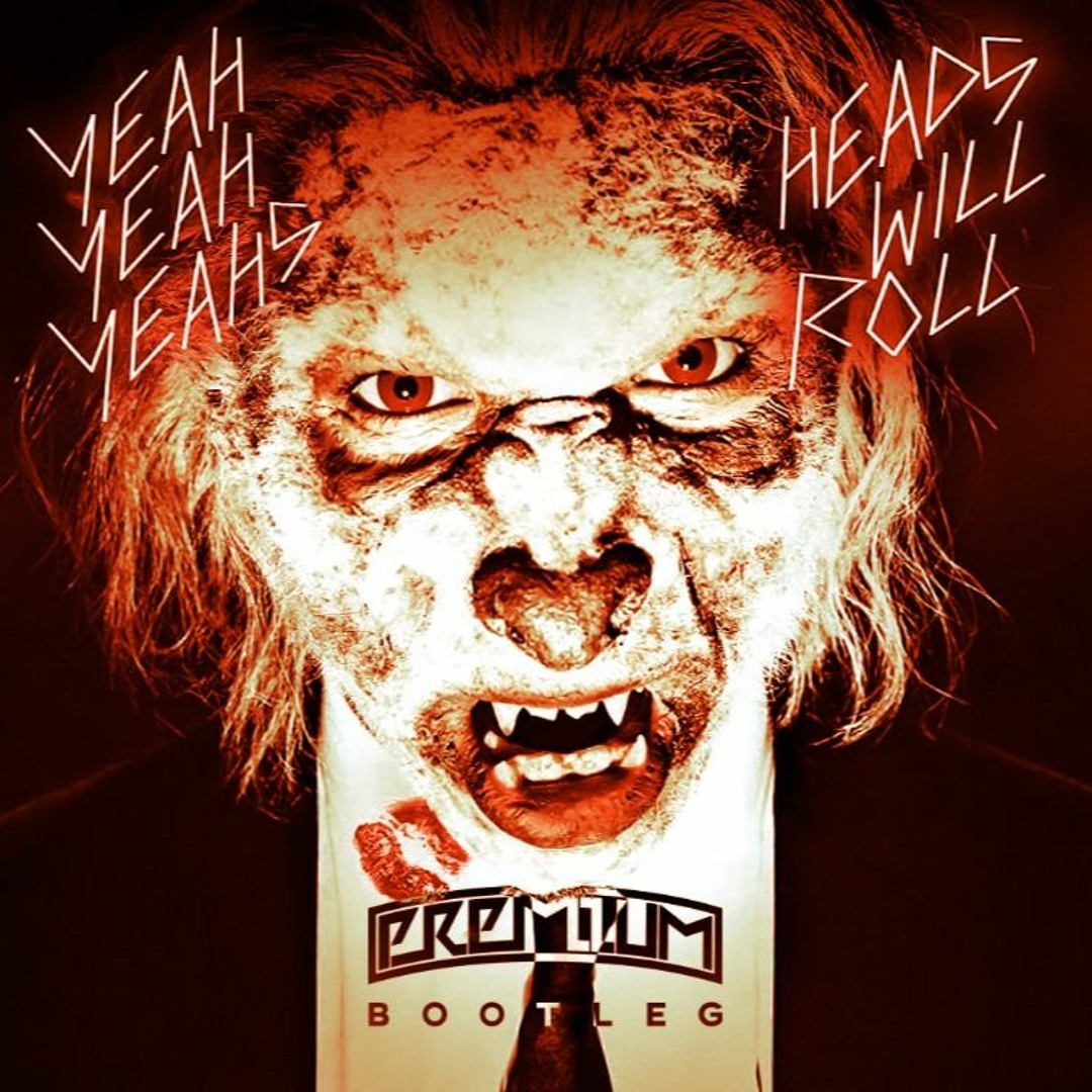 Stream Heads Will Roll (Premium Bootleg) by DJ Premium | Listen online ...