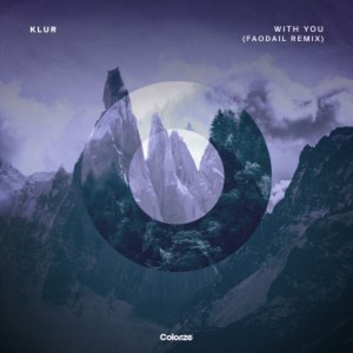 Stream Klur - With You (Faodail Remix) by Colorize | Listen online for free on SoundCloud