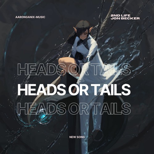 Stream Heads Or Tails 2nd Life, Jon Becker by AaronGanix Music | Listen ...