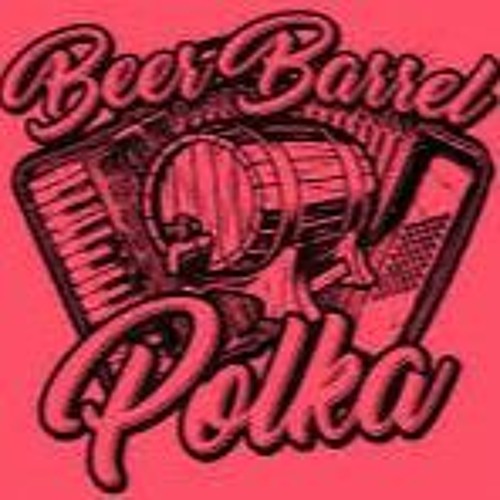 Stream "Beer Barrel Polka" - 104 Polka - Mastered by Tim Laskey ...