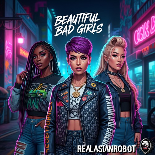 Stream Beautiful Bad Girls by RealAsianRobot | Listen online for free ...