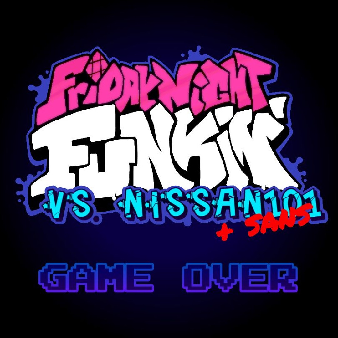 Stream Friday Night Funkin | Vs. Nissan101 + Sans - Game Over by Vs ...