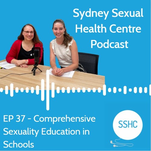 Stream EP 37 - Comprehensive Sexuality Education in Schools by Sydney ...
