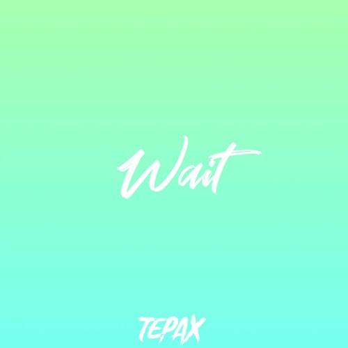 Stream Wait by tepax | Listen online for free on SoundCloud