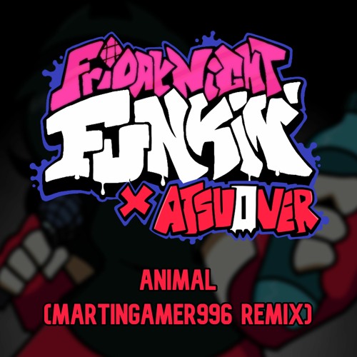 Stream Friday Night Funkin' X Atsuover - Animal (Martingamer996 Remix ...