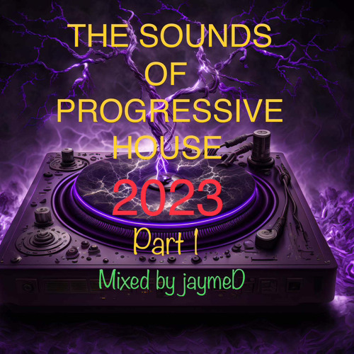 Stream The Sounds Of Progressive House 2023 Part 1 by JaymeD | Listen ...