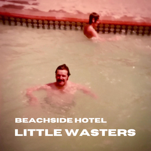 Stream Beachside Hotel by Little Wasters | Listen online for free on SoundCloud